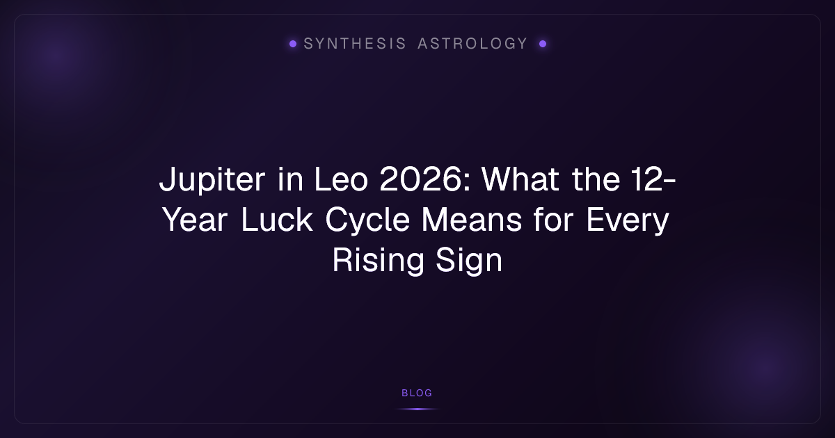 Jupiter in Leo 2026: What the 12-Year Luck Cycle Means for Every Rising ...